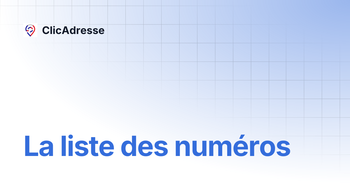 La liste des numéros | ClicAdresse